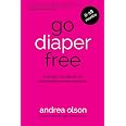 Go Diaper Free: A Simple Handbook for Elimination Communication: Olson ...