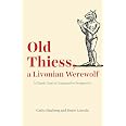 Old Thiess, a Livonian Werewolf: A Classic Case in Comparative ...