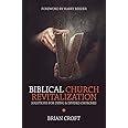 Biblical Church Revitalization: Solutions for Dying & Divided Churches ...