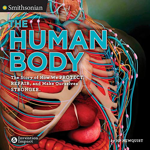 The Human Body: The Story of How We Protect, Repair, and Make Ourselves ...