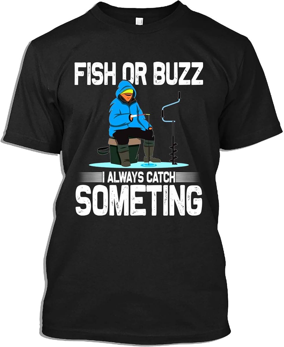 Fishing Tshirt Fish Or Buzz I Always Catch Something T-Shirt Gift for ...