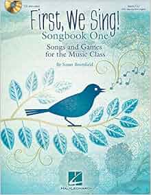 First, We Sing! Songbook One: Songs and Games for the Music Class (Set ...