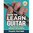 How To Learn Guitar: The Ultimate Teach Yourself Guitar Book (Learn How ...