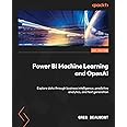 Power BI Machine Learning and OpenAI: Explore data through business intelligence, predictive ...