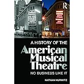 A History of the American Musical Theatre: Hurwitz, Nathan ...