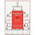 The Cookbook Library: Four Centuries of the Cooks, Writers, and Recipes ...