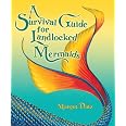 A Survival Guide for Landlocked Mermaids: Datz, Margot: 9781582701608 ...