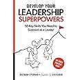Develop Your Leadership Superpowers: 50 Key Skills You Need to Succeed ...