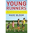 Young Runners: The Complete Guide to Healthy Running for Kids From 5 to ...