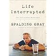 Life Interrupted: The Unfinished Monologue: Gray, Spalding ...