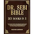 Dr. Sebi Bible: 20 Books in 1: The Complete Guide to Everything You ...