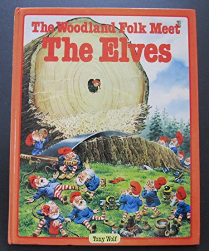 The woodland folk meet the elves: Wolf, Tony: 9780528825651: Amazon.com ...