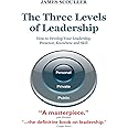 The Three Levels of Leadership: How to Develop Your Leadership Presence ...