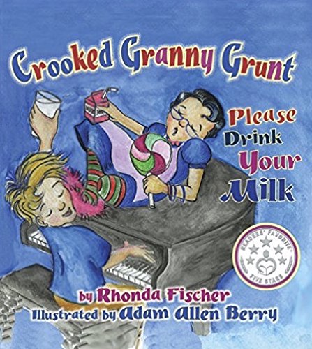 Crooked Granny Grunt: Please Drink Your Milk: Rhonda Fischer, Adam ...