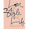 Love Style Life: Dore, Garance: 9780812996371: Amazon.com: Books