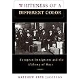 Whiteness of a Different Color: European Immigrants and the Alchemy of ...