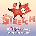 Amazon.com: Stretch: a Yoga Story with Poses to Learn for Kids ...