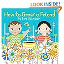 How to Grow a Friend: Sara Gillingham: 2015385376693: Amazon.com: Books