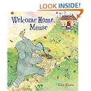 Welcome Home, Mouse: Elisa Kleven: 9781582462776: Amazon.com: Books