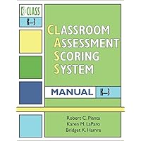 Classroom Assessment Scoring System™ (CLASS™) Manual, K-3: Pianta Ph.D ...
