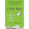 Little Bets: How Breakthrough Ideas Emerge from Small Discoveries: Sims ...