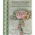 Ribbonwork: The Complete Guide- Techniques for Making Ribbon Flowers ...