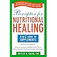 Prescription for Nutritional Healing: the A to Z Guide to Supplements ...