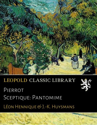 Pierrot Sceptique: Pantomime : Hennique, Léon, Huysmans, J.-K.: Amazon ...