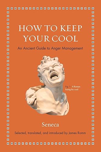 How to Keep Your Cool: An Ancient Guide to Anger Management (Ancient ...