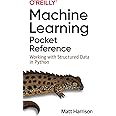 Machine Learning Pocket Reference: Working with Structured Data in Python: Harrison, Matt ...