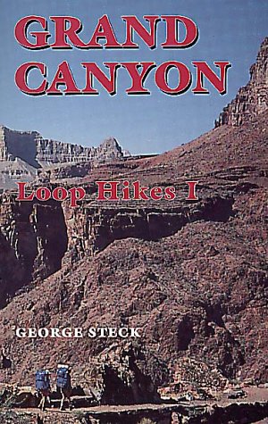 Grand Canyon Loop Hikes I: Steck, George: 9780934641197: Amazon.com: Books