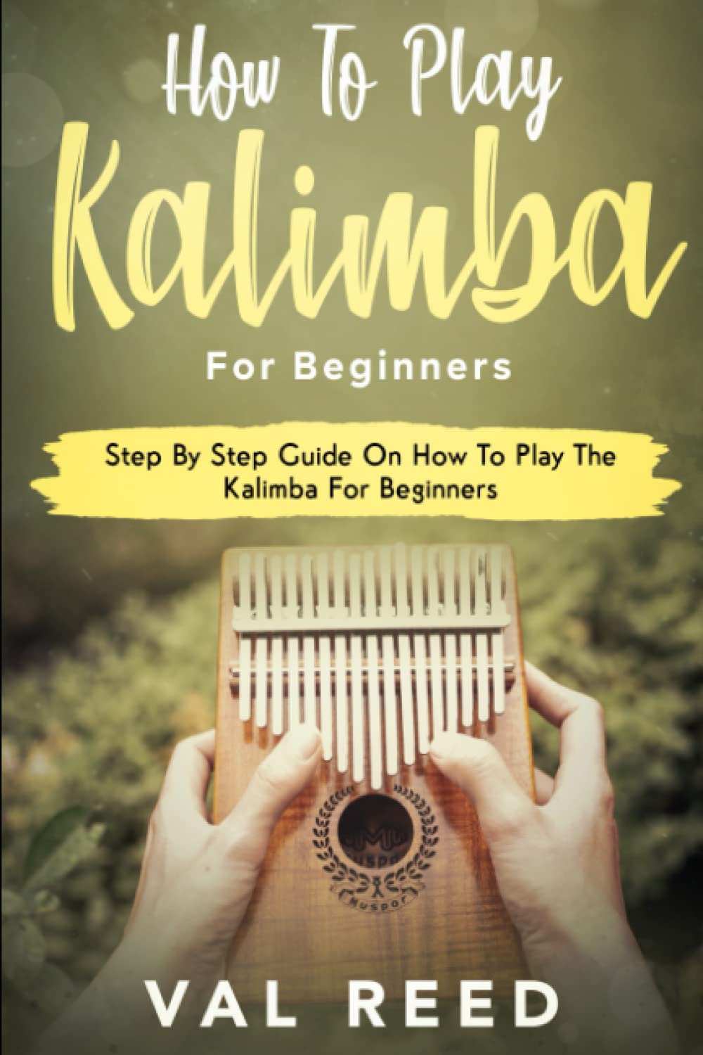 Mua How to Play The Kalimba for Beginners: Step By Step Guide On How To ...