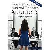 Mastering College Musical Theatre Auditions: Sound Advice for the ...