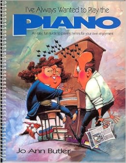 I've Always Wanted to Play the Piano: Resource Book: Butler, Jo Ann ...