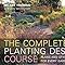 Complete Planting Design Course: The definitve planting design course ...