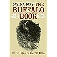 The Buffalo Book: The Full Saga Of The American Animal: Dary, David A ...
