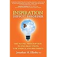 Inspiration Deficit Disorder: Ellerby Ph.D., Jonathan H: 9781401927325 ...