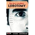 Amazon.com: The Do It Yourself Lobotomy: Open Your Mind to Greater ...
