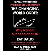 Principles for Dealing with the Changing World Order: Why Nations Succeed or Fail: Dalio, Ray ...