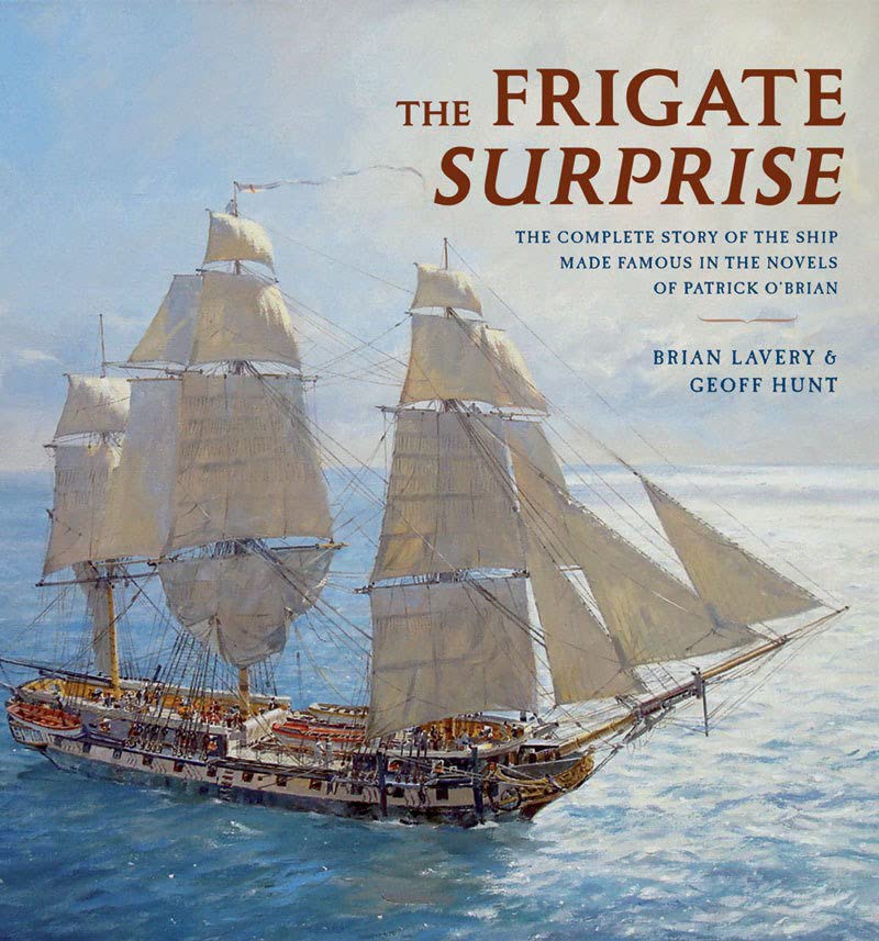 The Frigate: The Complete Story of the Ship Made Famous in the Novels ...