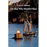 Amazon.com: The Boat Who Wouldn't Float: 9780553277883: Farley Mowat: Books