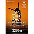 The Human Being Diet: A blueprint for feasting and fasting your way to ...