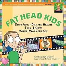 Fat Head Kids: Stuff About Diet and Health I Wish I Knew When I Was ...