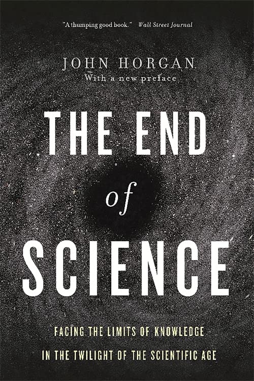 The End of Science: Horgan, John: 9780465065929: Amazon.com: Books