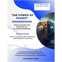THE POWER OF PROMPT ENGINEERING: HOW TO UNLOCK THE POTENTIAL OF AI LANGUAGE MODELS: Singh ...