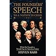 THE FOUNDERS' SPEECH TO A NATION IN CRISIS: What the Founders would say ...