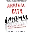 Arrival City: How the Largest Migration in History Is Reshaping Our ...