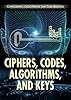 Ciphers, Codes, Algorithms, and Keys (Cryptography: Code Making and Code Breaking) in Bahrain ...