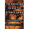 The Decision to Use the Atomic Bomb: Alperovitz, Gar: 9780679762850 ...