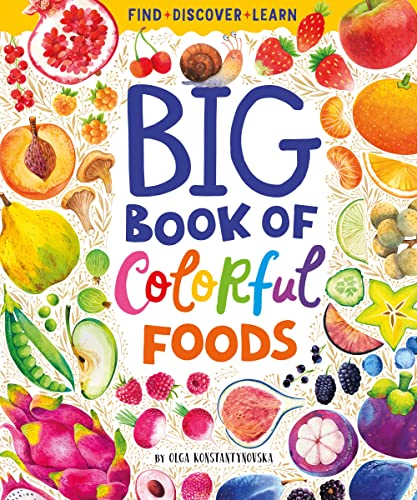Big Book of Colorful Foods (Find, Discover, Learn): Konstantinovskaya ...